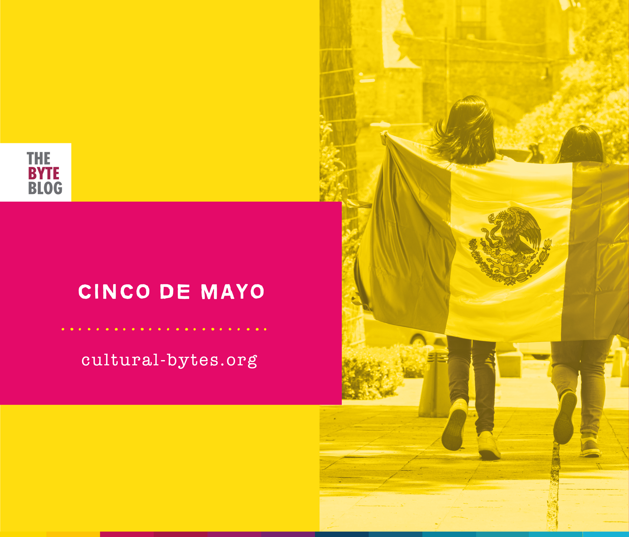 Cinco de Mayo - | Cultural Bytes